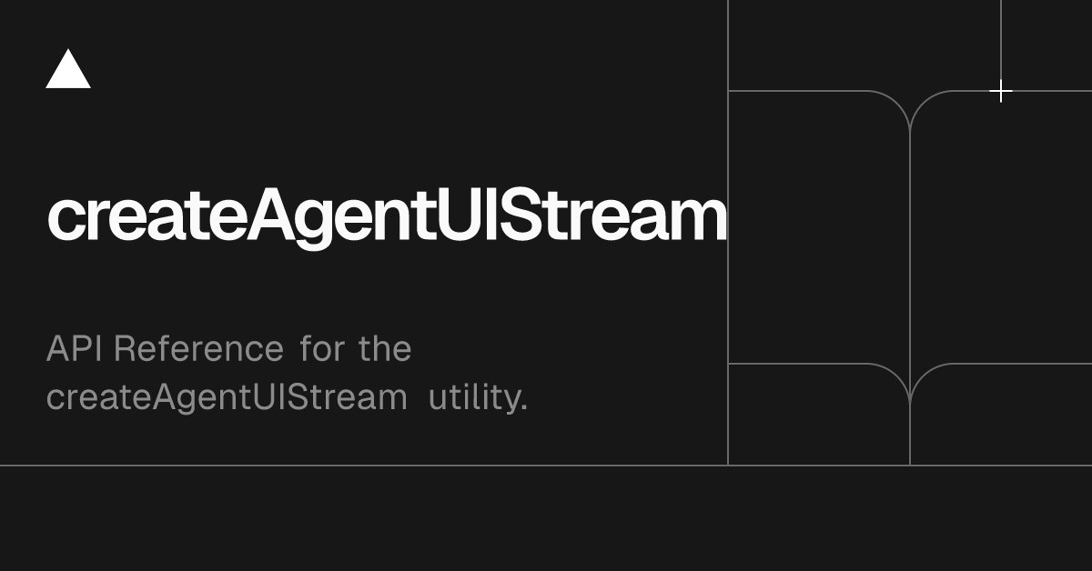 AI SDK Core: createAgentUIStream