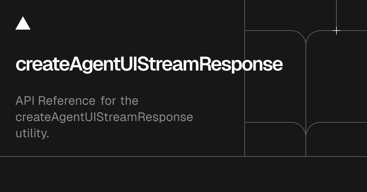 AI SDK Core: createAgentUIStreamResponse