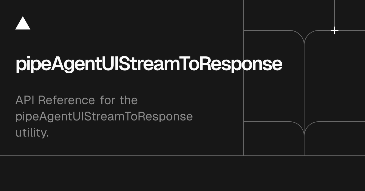 AI SDK Core: pipeAgentUIStreamToResponse