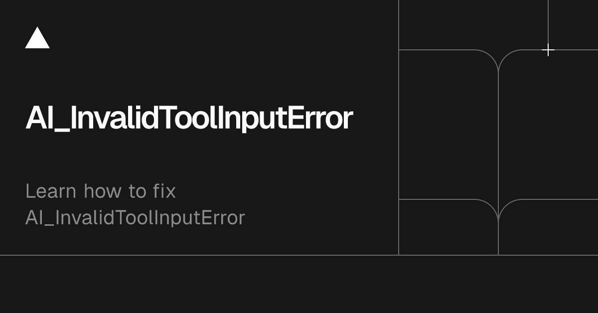 AI SDK Errors: AI_InvalidToolInputError