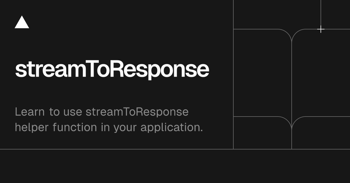 Stream Helpers: streamToResponse