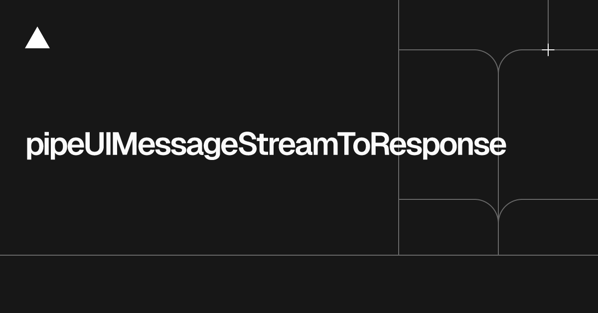 AI SDK UI: pipeUIMessageStreamToResponse